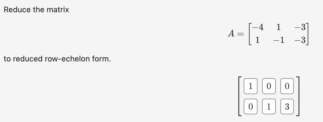 Reduce the matrixA=[-41-31-1-3]to reduced row-echelon | Chegg.com