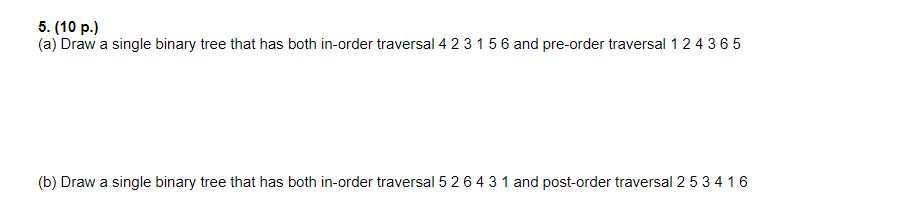 Solved 5. (10 p.) (a) Draw a single binary tree that has | Chegg.com