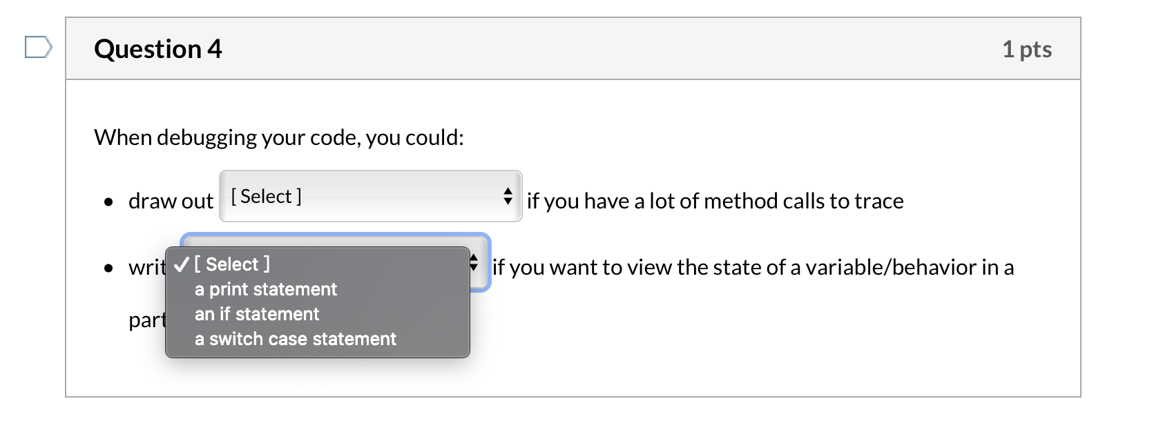 Solved Question 4 1 pts When debugging your code, you could: | Chegg.com