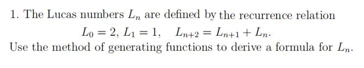 Solved 1. The Lucas numbers Ln are defined by the recurrence | Chegg.com