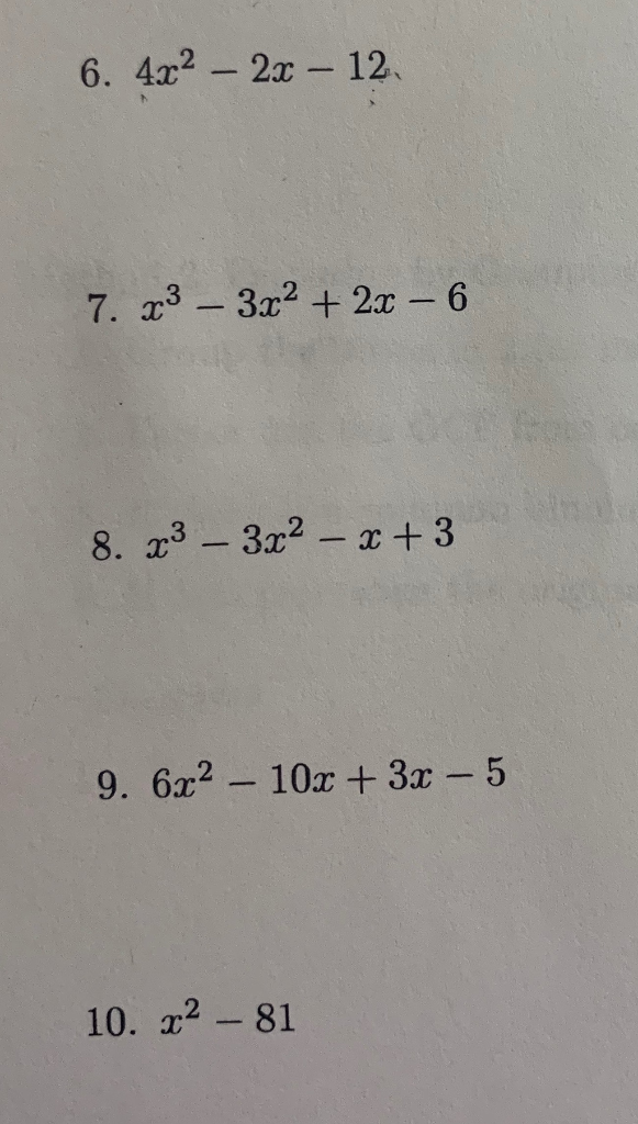 Solved 6. 4x² – 2x – 12. 7. x3 – 3x2 + 2x - 6 8. 23 - 3x2 - | Chegg.com