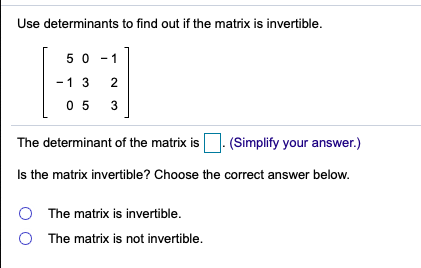 Solved Use determinants to find out if the matrix is | Chegg.com
