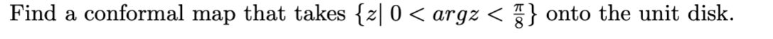 Solved Find a conformal map that takes {z|0