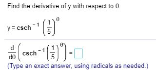 Solved Find the derivative of y with respect to 0. y=csch -* | Chegg.com