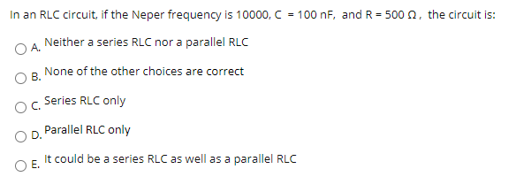 Solved In an RLC circuit, if the Neper frequency is 10000, C | Chegg.com