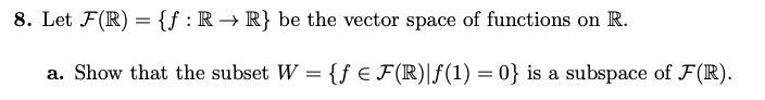 Solved 8. Let F(R)={f:R→R} be the vector space of functions | Chegg.com
