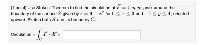 Solved (1 point) Use Stokes' Theorem to find the circulation | Chegg.com