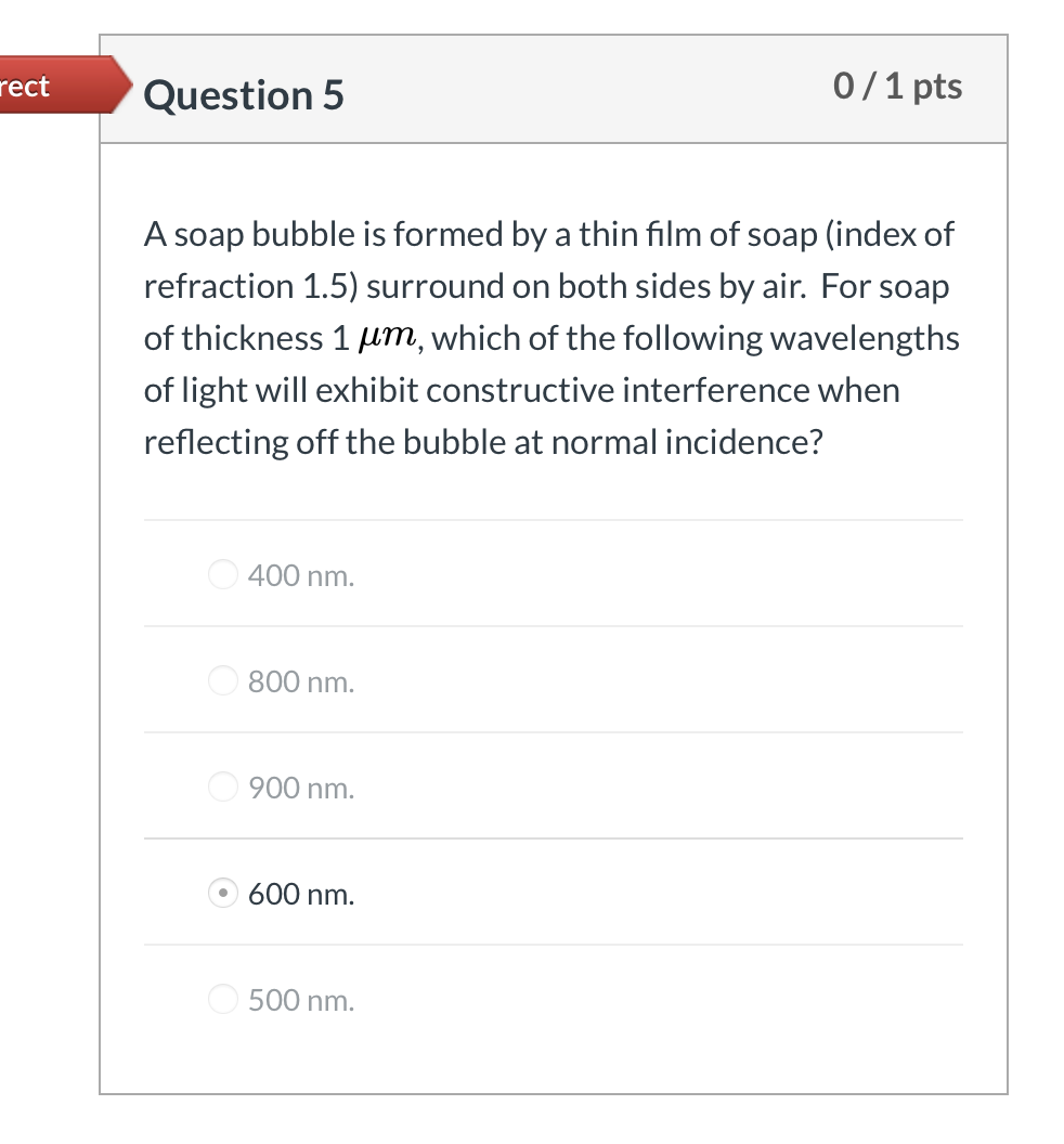 Solved rect Question 5 0/1 pts A soap bubble is formed by a | Chegg.com