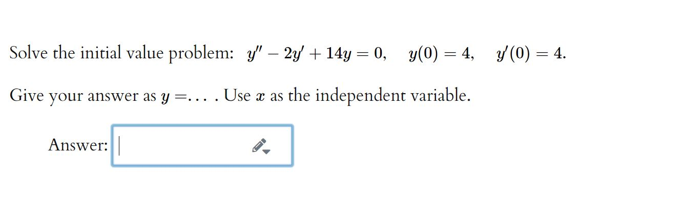 Solved Solve the initial value problem: y'' -2y' +14y = 0 , | Chegg.com