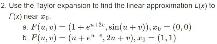 Solved 2. Use the Taylor expansion to find the linear | Chegg.com