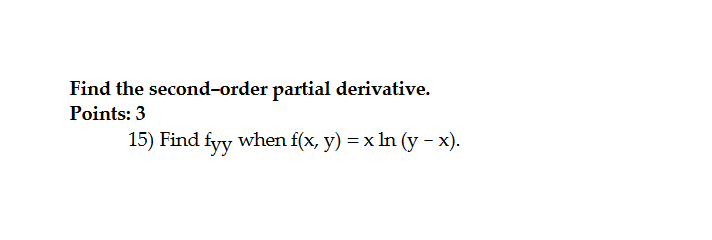 Solved Find the second-order partial derivative. Points: 3 | Chegg.com