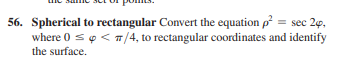 Solved 56. Spherical to rectangular Convert the equation | Chegg.com