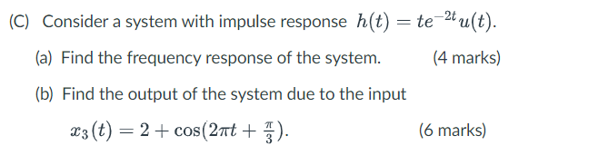 Solved = (C) Consider a system with impulse response h(t) = | Chegg.com