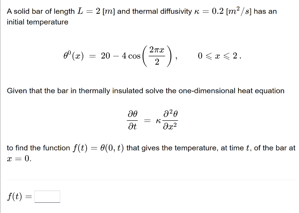 Solved A solid bar of length L=2[ m] and thermal diffusivity | Chegg.com