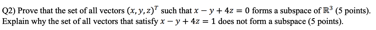 Solved Q2) Prove that the set of all vectors (x,y,z)T such | Chegg.com