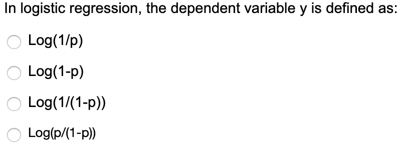 Solved In logistic regression, the dependent variable y is | Chegg.com