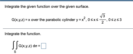 Solved Integrate the given function over the given surface. | Chegg.com