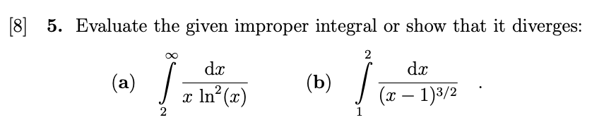 Solved 5. Evaluate the given improper integral or show that | Chegg.com