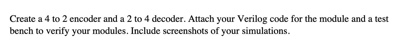 Solved Create a 4 to 2 encoder and a 2 to 4 decoder. Attach | Chegg.com