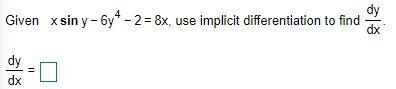 Solved Given xsin y-6y4 - 2 = 8x, use implicit | Chegg.com