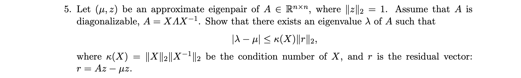 Solved = > 5. Let (u, z) be an approximate eigenpair of A E | Chegg.com Solved = > 5. Let (u, z) be an approximate eigenpair of A E | Chegg.com
