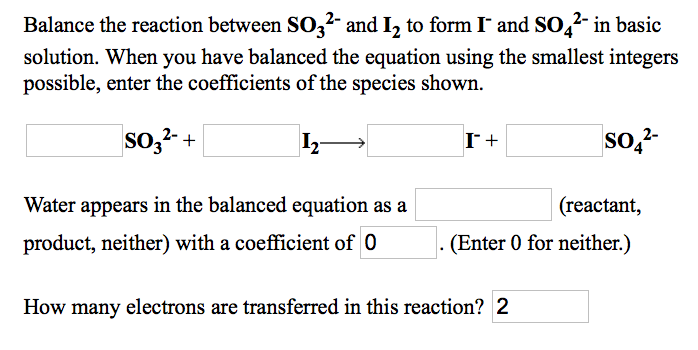 Solved Balance the reaction between SO32- and 12 to form I" | Chegg.com