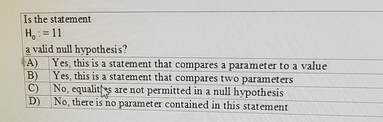 Solved Is the statement H.: 11 =7 a valid null hypothesis? | Chegg.com