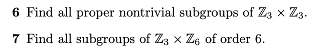Solved 6 Find all proper nontrivial subgroups of Z3 x Z3. 7 | Chegg.com