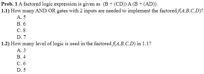 Solved Prob. 1 A factored logic expression is given as | Chegg.com