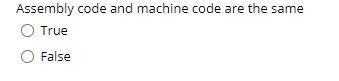 Solved Assembly code and machine code are the same True | Chegg.com
