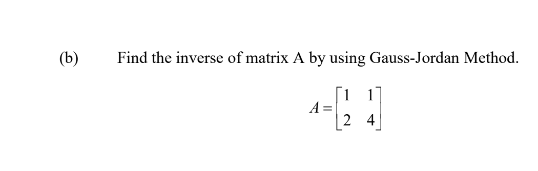 Solved (b) Find the inverse of matrix A by using | Chegg.com