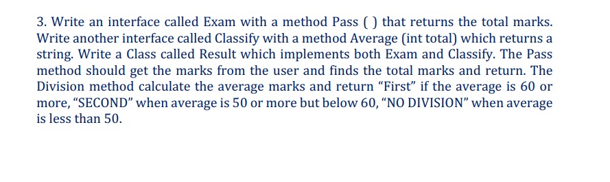 Solved 3. Write an interface called Exam with a method Pass | Chegg.com