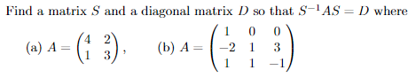Solved Find a matrix S and a diagonal matrix D so that | Chegg.com