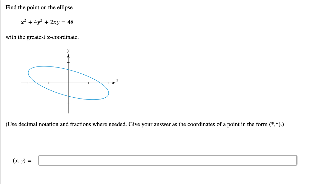 Solved Find the point on the ellipse x2 + 4y2 + 2xy = 48 | Chegg.com