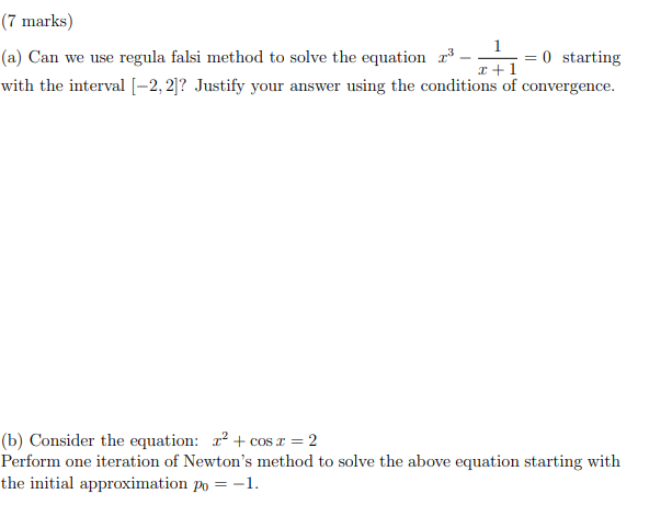 Solved (7 marks) 1 (a) Can we use regula falsi method to | Chegg.com