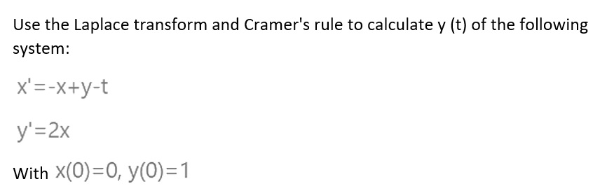 Solved Use the Laplace transform and Cramer's rule to | Chegg.com