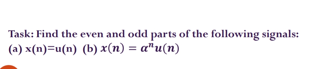 Task: Find the even and odd parts of the following | Chegg.com