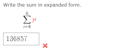 Solved Write the sum in expanded form. 6 Σ7 i=4 136857 X | Chegg.com