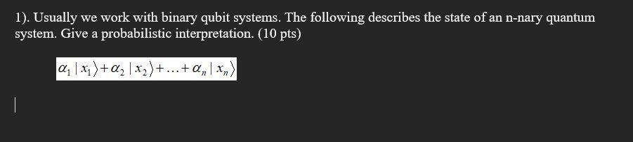 Solved 1). Usually we work with binary qubit systems. The | Chegg.com