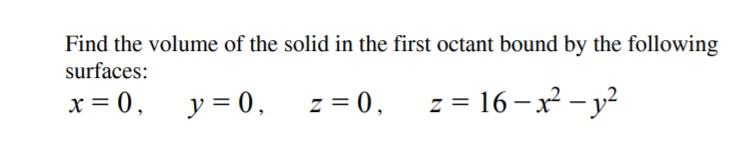 Solved Find the volume of the solid in the first octant | Chegg.com