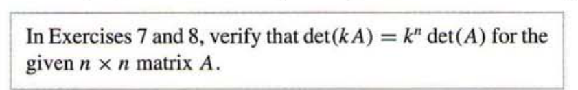 Solved In Exercises 7 and 8, verify that det(kA) = k" det(A) | Chegg.com