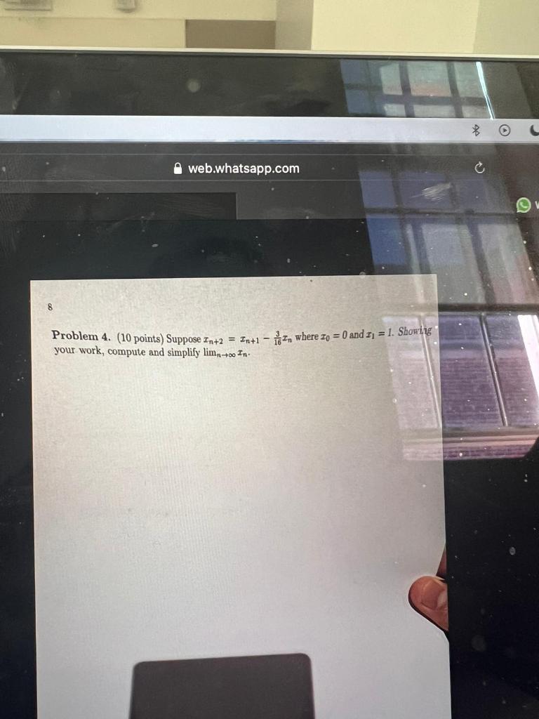 Solved Problem 4. (10 points) Suppose xn+2=xn+1−163xn where | Chegg.com
