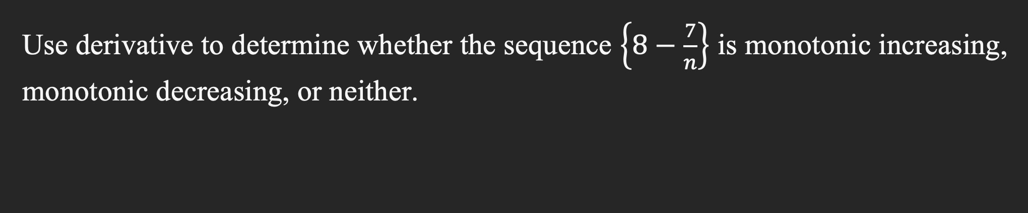 Solved Use derivative to determine whether the sequence | Chegg.com