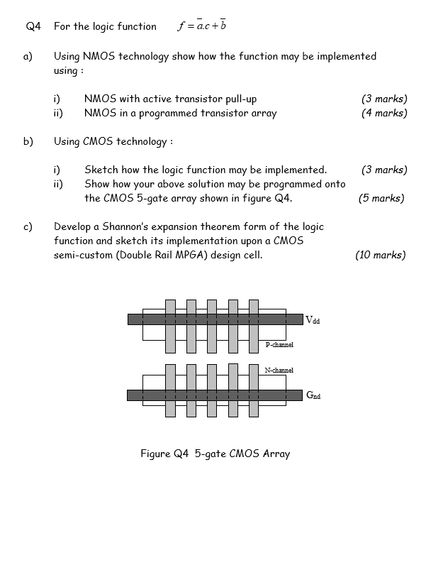 Solved Q4 For the logic function f=aˉ⋅c+bˉ a) Using NMOS | Chegg.com