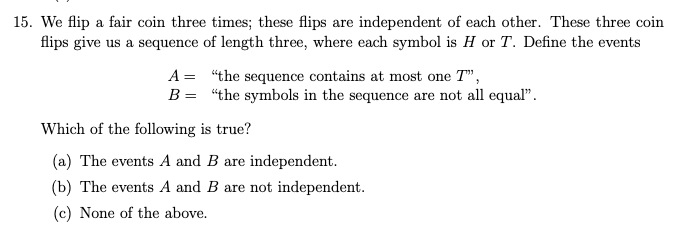 Solved 15. We flip a fair coin three times; these flips are | Chegg.com