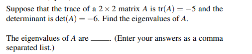 Suppose that the trace of a 2×2 matrix A is tr(A)=−5 | Chegg.com