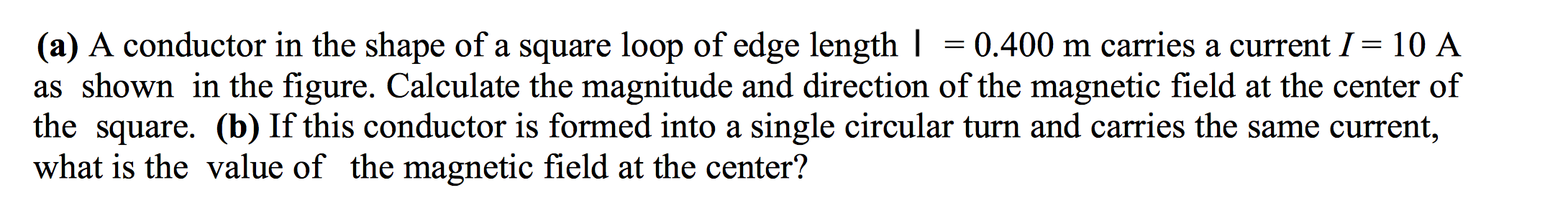 Solved (a) A conductor in the shape of a square loop of edge | Chegg.com