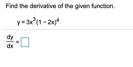 Solved Find the derivative of the given function. y= 3x°(1- | Chegg.com