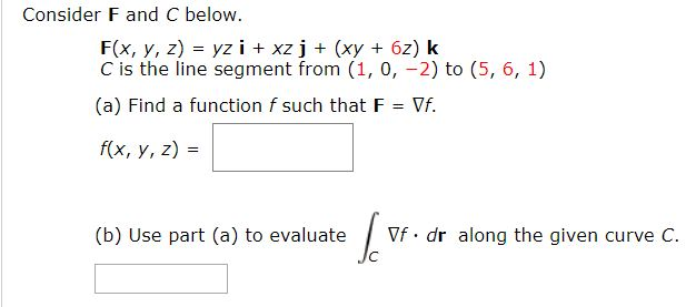Solved Consider F and C below. F(x, y, z) = yz i + xz j + xy | Chegg.com