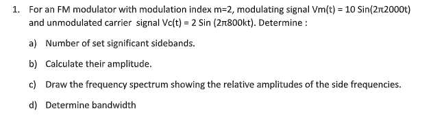 Solved 1. For an FM modulator with modulation index m=2, | Chegg.com